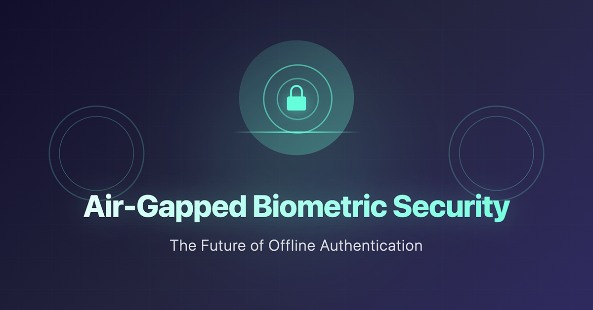 Air-Gapped Biometrics: Protecting Critical Systems - ANDOPEN